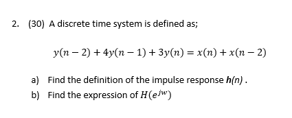 Solved (30) ﻿A discrete time system is defined | Chegg.com