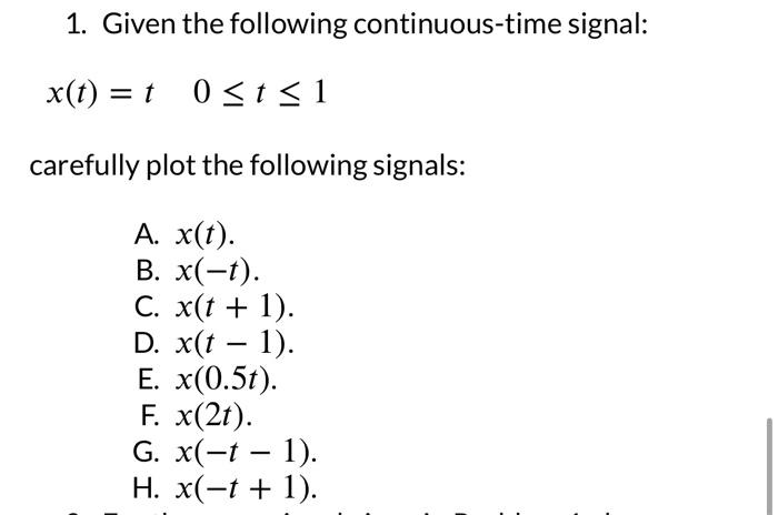 Solved 1. Given the following continuous-time signal: | Chegg.com