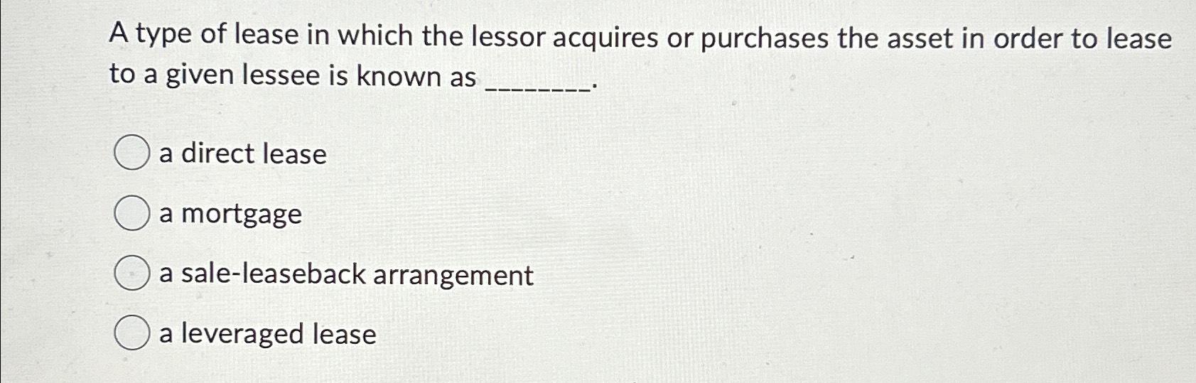 Solved A type of lease in which the lessor acquires or | Chegg.com