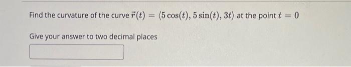 Solved Find The Curvature Of The Curve