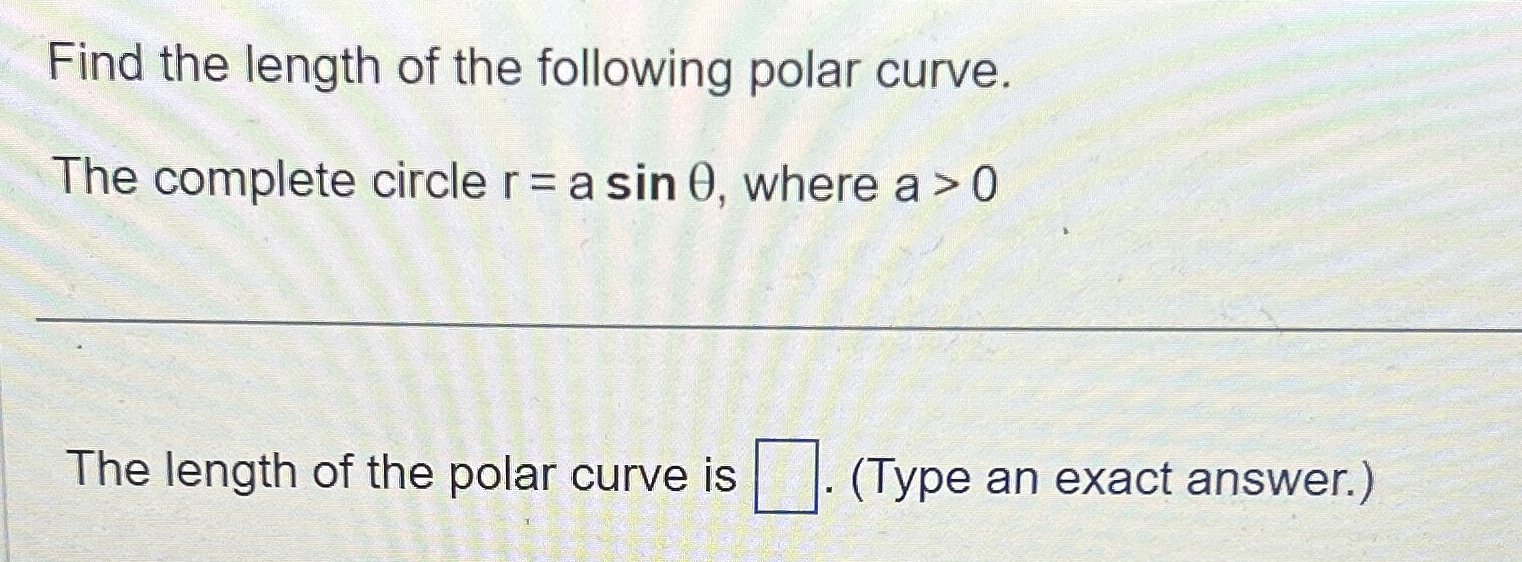 Solved Find the length of the following polar curve.The | Chegg.com