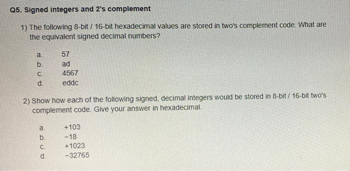 Solved Q5. Signed integers and 2's complement 1) The | Chegg.com