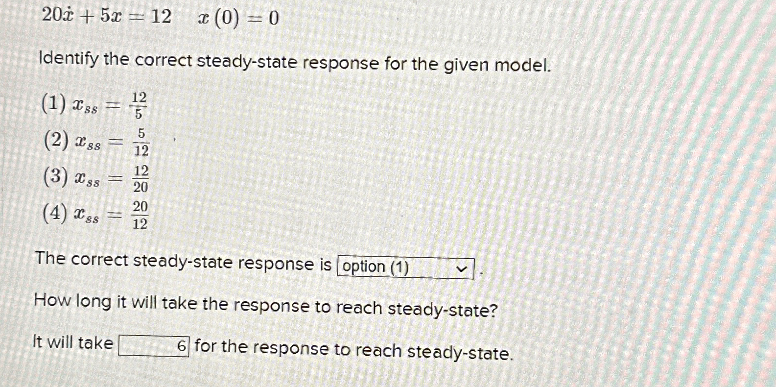Solved 20x˙+5x=12,x(0)=0Identify the correct steady-state | Chegg.com