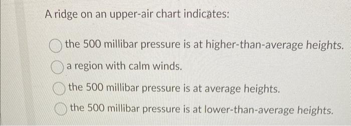 Solved A ridge on an upper-air chart indicătes: the 500 | Chegg.com