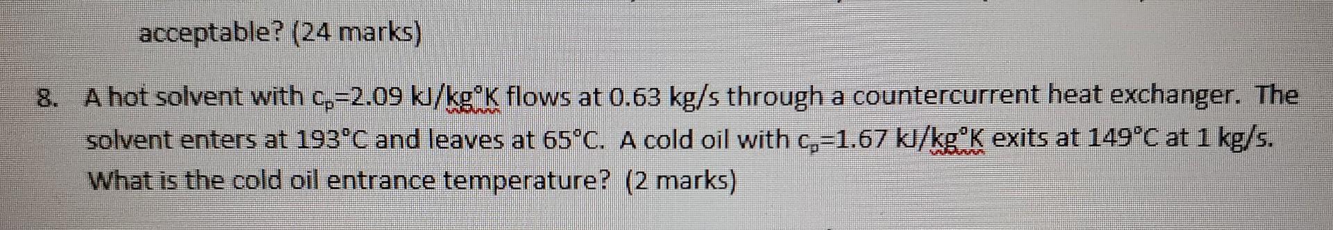 Solved 8. A hot solvent with cp=2.09 kJ/kg∘K flows at 0.63 | Chegg.com