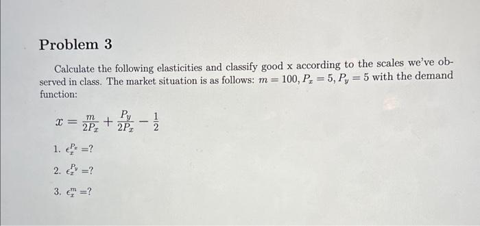 Solved Calculate the following elasticities and classify | Chegg.com