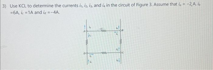 Solved Use KCL to determine the currents i1,i2,i3, and i4 in | Chegg.com