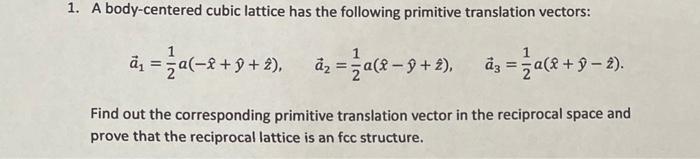 Solved 1. A body-centered cubic lattice has the following | Chegg.com