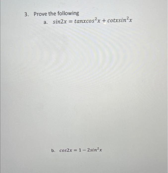 Solved sin2x=tanxcos2x+cotxsin2x b. cos2x=1−2sin2x | Chegg.com