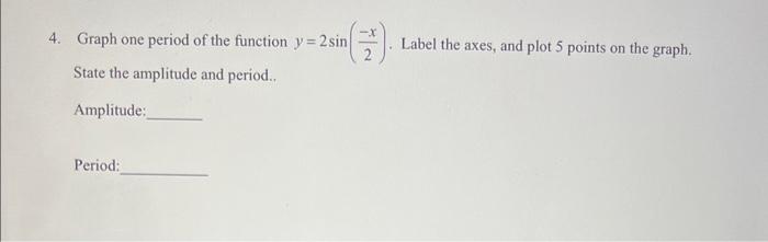 Solved 4. Graph one period of the function y=2sin(2−x). | Chegg.com