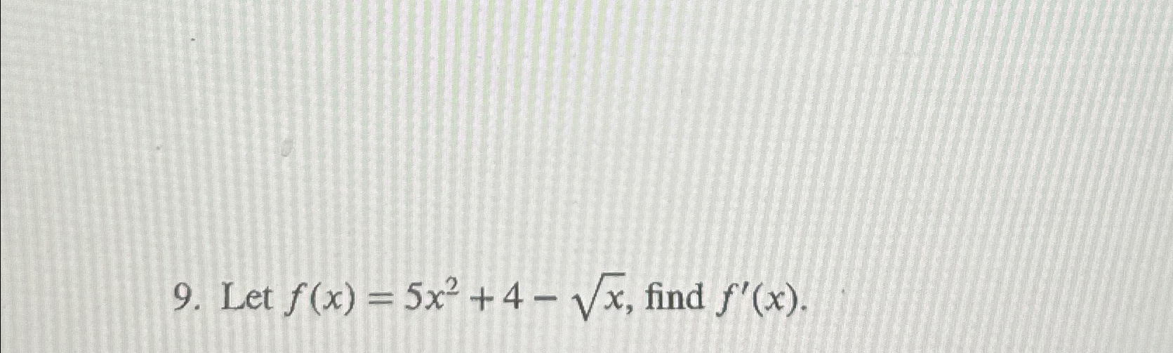 Solved Let f(x)=5x2+4-x2, ﻿find f'(x). | Chegg.com