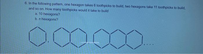 Solved 6. In the following pattern, one hexagon takes 6 | Chegg.com