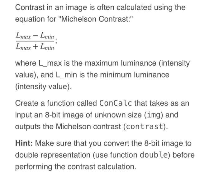 [Solved]: matlab Contrast in an image is often calculated us