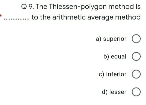 Solved Q 9. The Thiessen-polygon method is to the arithmetic | Chegg.com