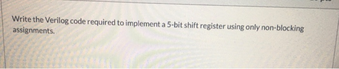 Solved Write the Verilog code required to implement a 5-bit | Chegg.com