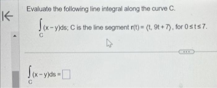 Solved Evaluate the following line integral along the curve | Chegg.com
