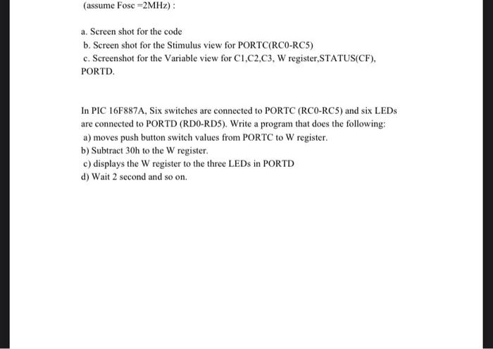 Solved (assume Fosc =2MHz) : a. Screen shot for the code b. | Chegg.com