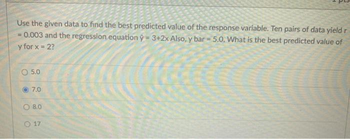 Solved Use the given data to find the best predicted value | Chegg.com