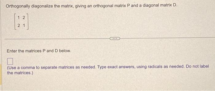 Solved Orthogonally diagonalize the matrix, giving an | Chegg.com