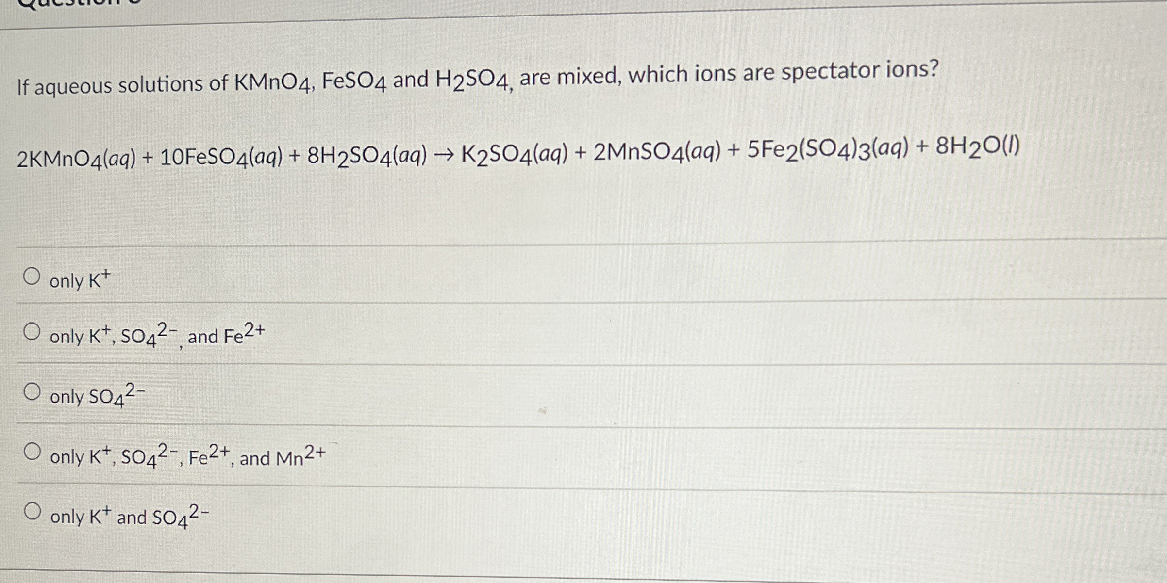 Solved If aqueous solutions of KMnO4,FeSO4 ﻿and H2SO4, ﻿are | Chegg.com