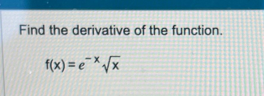 Solved Find the derivative of the function.f(x)=e-xx2 | Chegg.com