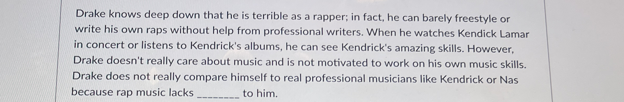 Solved Drake knows deep down that he is terrible as a | Chegg.com