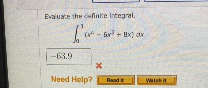 Solved Evaluate the definite integral. ∫03(x4−6x3+8x)dx | Chegg.com
