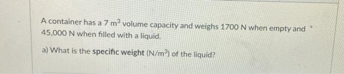 Solved A container has a 7 m3 volume capacity and weighs | Chegg.com