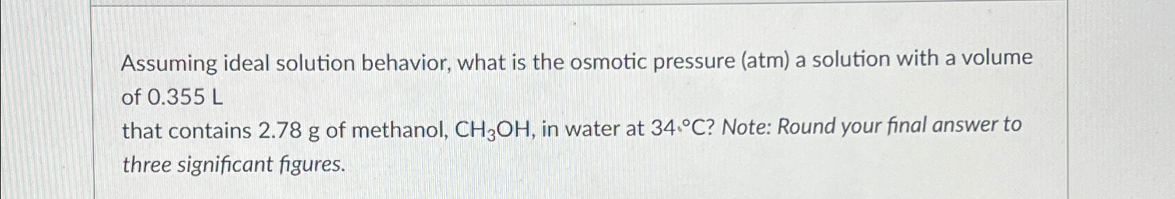 Assuming ideal solution behavior, what is the osmotic | Chegg.com