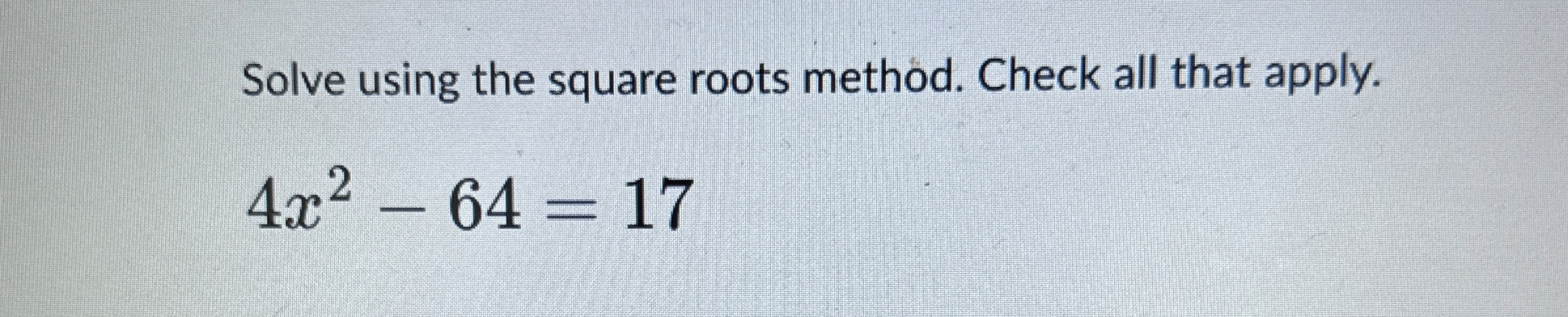 Solved Solve using the square roots method. Check all that | Chegg.com
