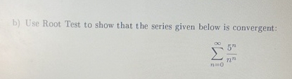Solved b) ﻿Use Root Test to show that the series given below | Chegg.com
