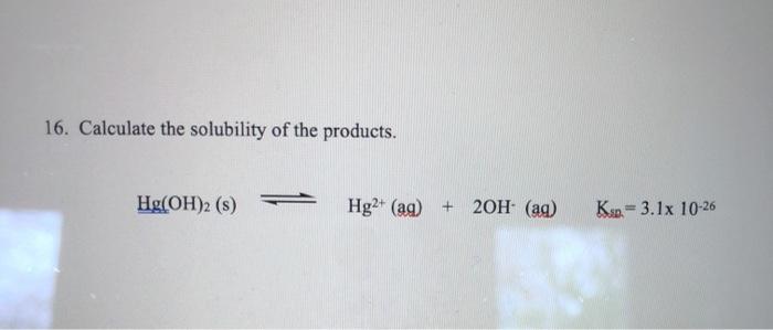 Solved 16. Calculate the solubility of the products. Hg(OH)2 | Chegg.com