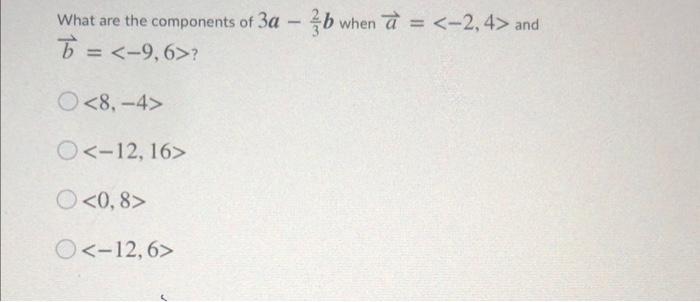 Solved - What are the components of 3a - b when à = | Chegg.com