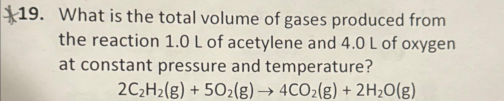 Solved *19. ﻿What is the total volume of gases produced from | Chegg.com