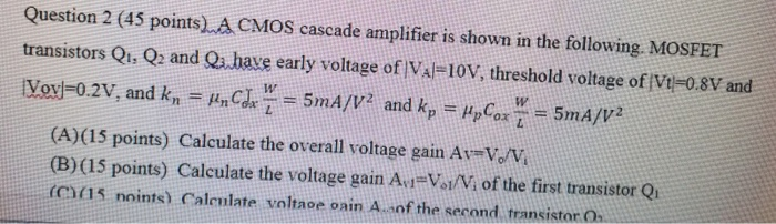 Solved Question 2 (45 points) A CMOS cascade amplifier is | Chegg.com