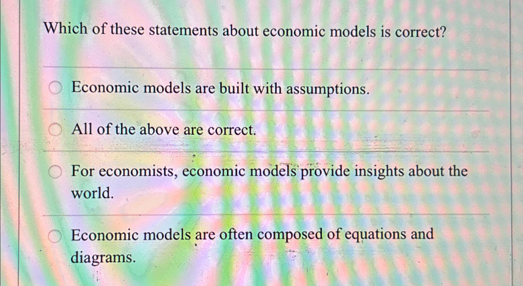 Solved Which of these statements about economic models is | Chegg.com