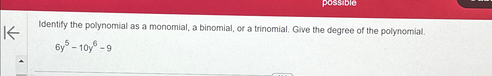 Solved Identify the polynomial as a monomial, a binomial, or | Chegg.com
