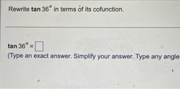Solved Rewrite tan 36° in terms of its cofunction. tan 36⁰ = | Chegg.com