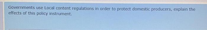 Solved Governments use Local content regulations in order to | Chegg.com