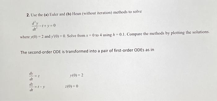 Solved 2. Use the (a) Euler and (b) Heun (without iteration) | Chegg.com