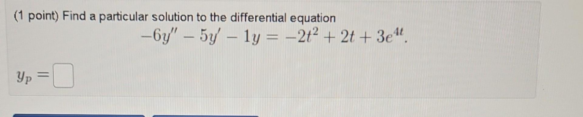 Solved (1 point) Find a particular solution to the | Chegg.com