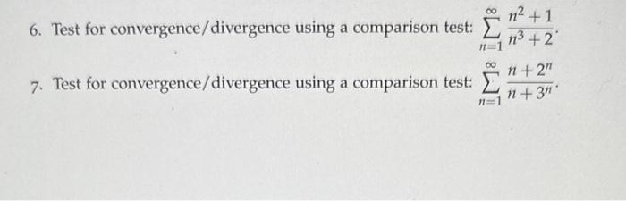 Solved 6. Test for convergence/divergence using a comparison | Chegg.com
