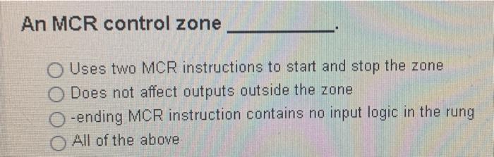 Solved An MCR control zone Uses two MCR instructions to | Chegg.com