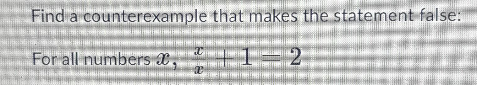 Solved Find a counterexample that makes the statement false: | Chegg.com