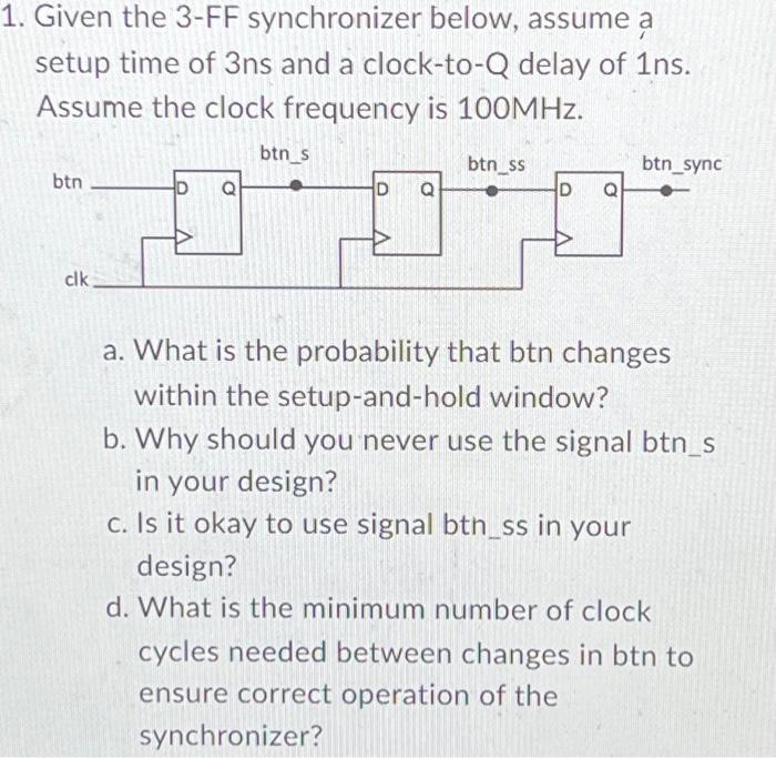 Solved Given the 3-FF synchronizer below, assume a setup | Chegg.com