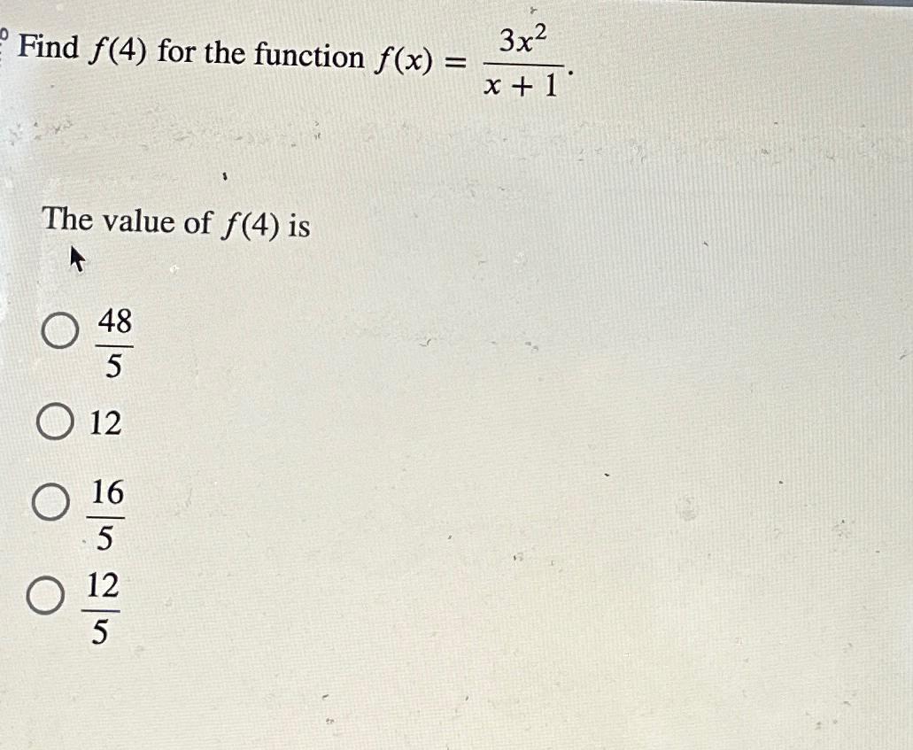 Solved Find f(4) ﻿for the function f(x)=3x2x+1The value of | Chegg.com