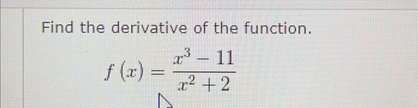 Solved Find the derivative of the function.f(x)=x3-11x2+2 | Chegg.com