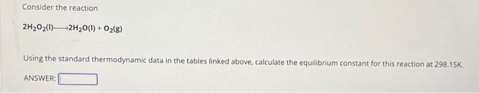 Solved Consider the reaction 2H2O2(I) 2H2O(I)+O2( g) Using | Chegg.com