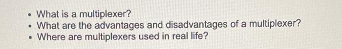 Solved - What is a multiplexer? - What are the advantages | Chegg.com