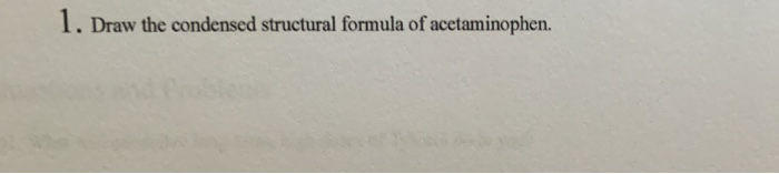 Solved 1. Draw the condensed structural formula of | Chegg.com